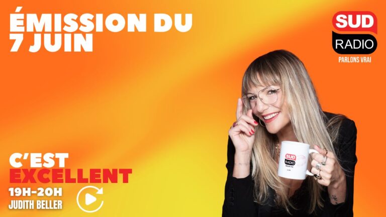 Émission du 7 Juin 2026 | C'est excellent | Sud Radio